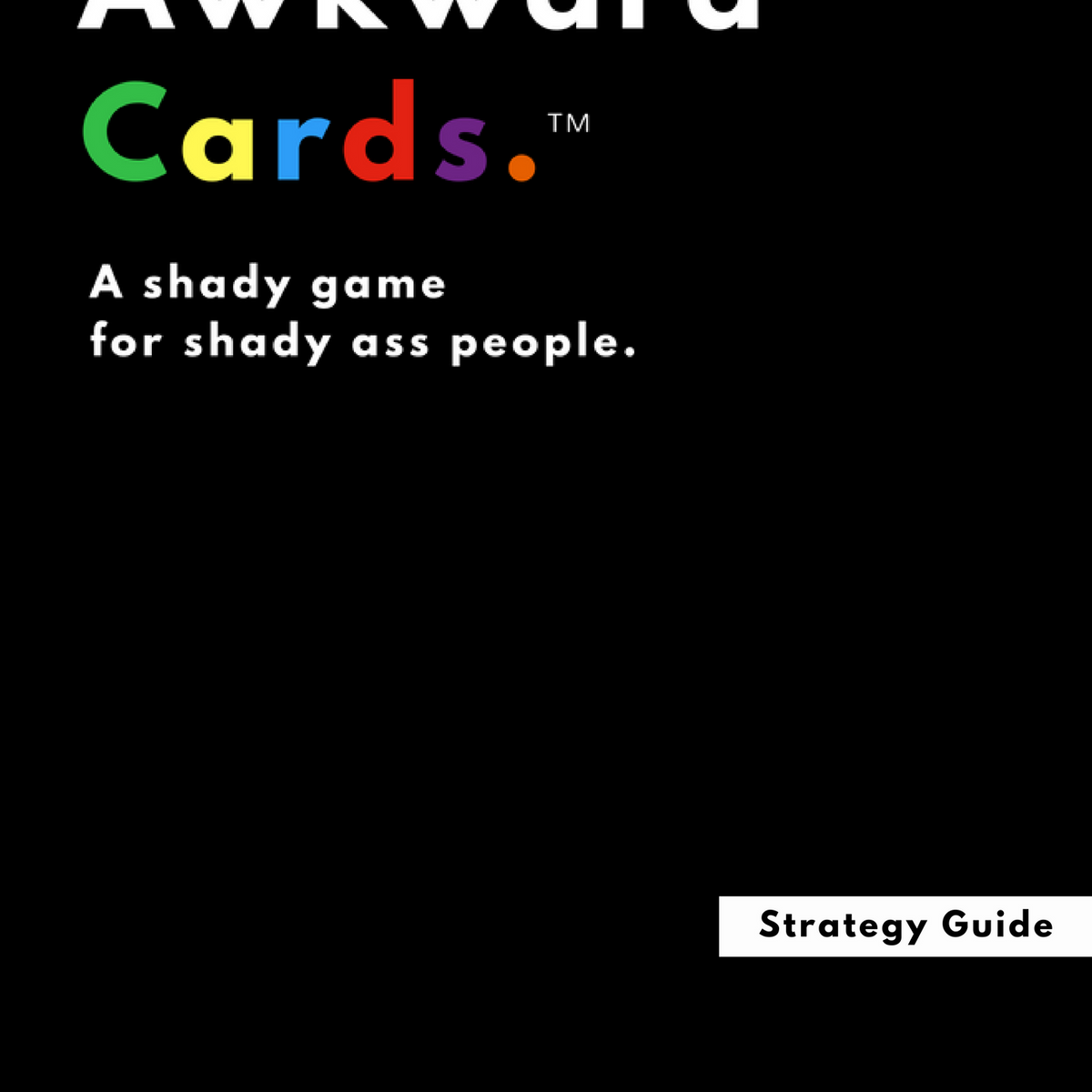 Culturally Awkward Cards: Strategy Guide — CardsForTheCulture.com: Your ...